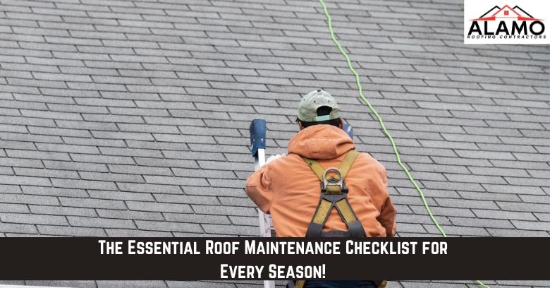 The Essential Roof Maintenance Checklist for Every Season! - Alamo ...
