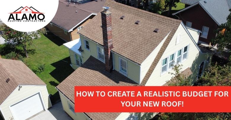 How to Create a Realistic Budget for Your New Roof! - Alamo Roofing ...